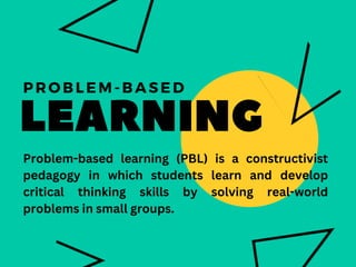 Problem Based Learning to student and it's benefits to the curriculum ...