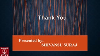 Ongc internship shivanshu | PPTX