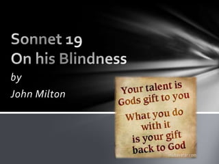 On his blindness Sonnet 19 by John Milton Analysis of poem | PPT