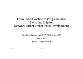 From Fixed-Function to Programmable Switching Chip for Network Packet Broker (NPB) Development | PPT