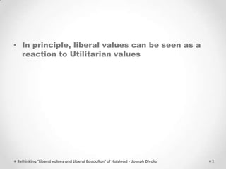 On liberal values and liberal education some reflections on halstead | PPTX