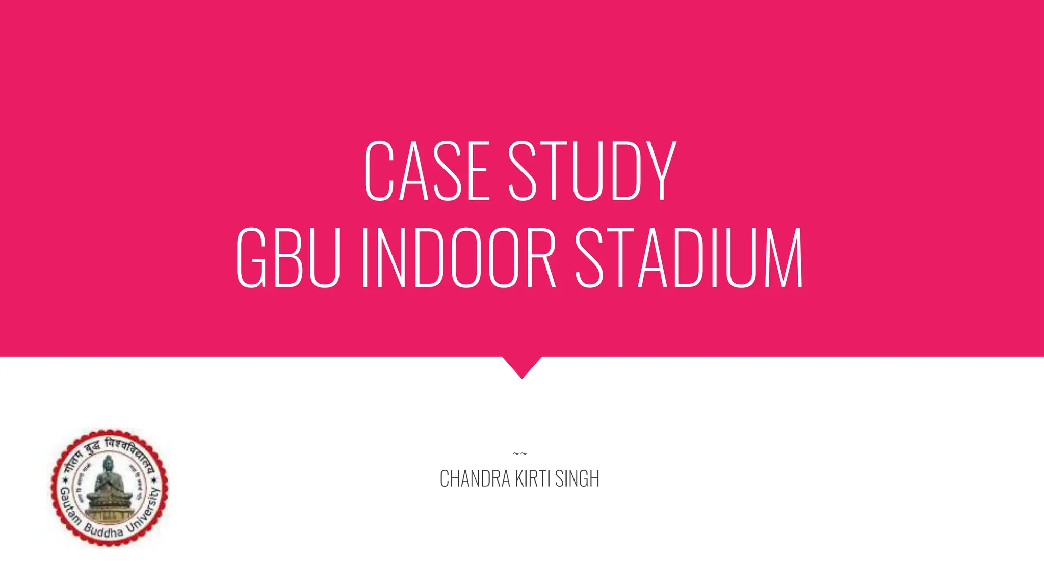 GBU INDOOR STADIUM CASE STUDY DESCRIBING ITS STRUCTURE | PPTX
