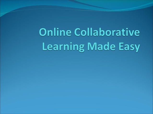 Online Collaborative Learning Made Easy Ppt | PPT