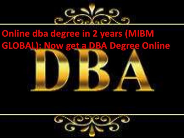 Online dba degree in 2 years now get a dba degree online in india