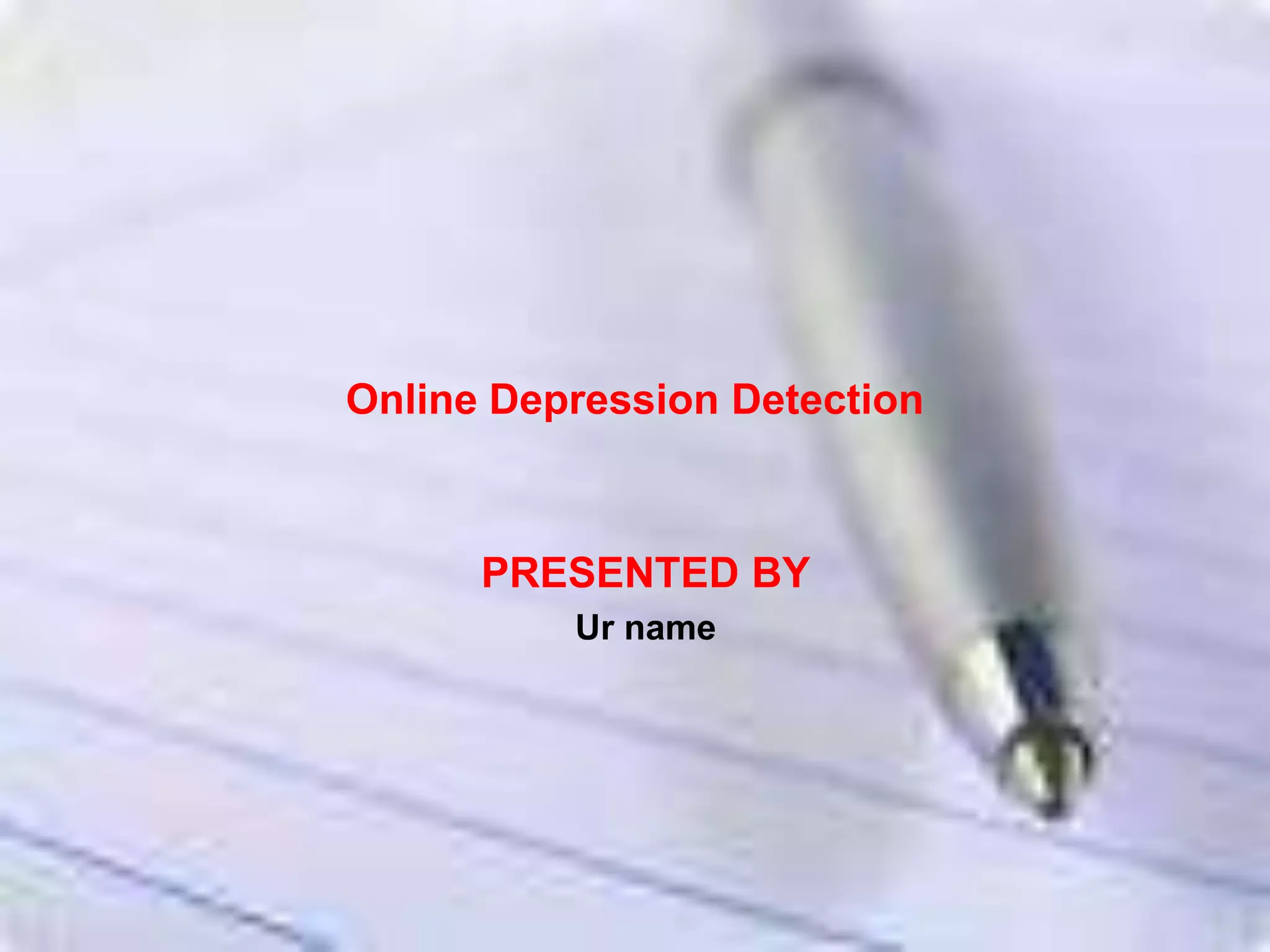 Detect Depression Online Posts | PPT