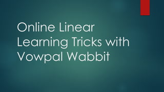 Online Learning Tricks with Vowpal Wabbit | PPT