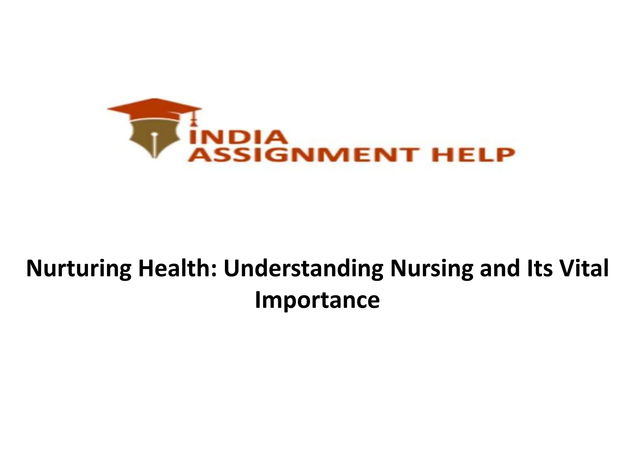 Nurturing Health: Understanding Nursing and Its Vital Importance | PPT