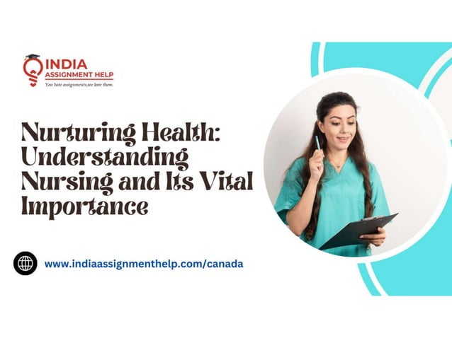 Nurturing Health: Understanding Nursing and Its Vital Importance | PPT