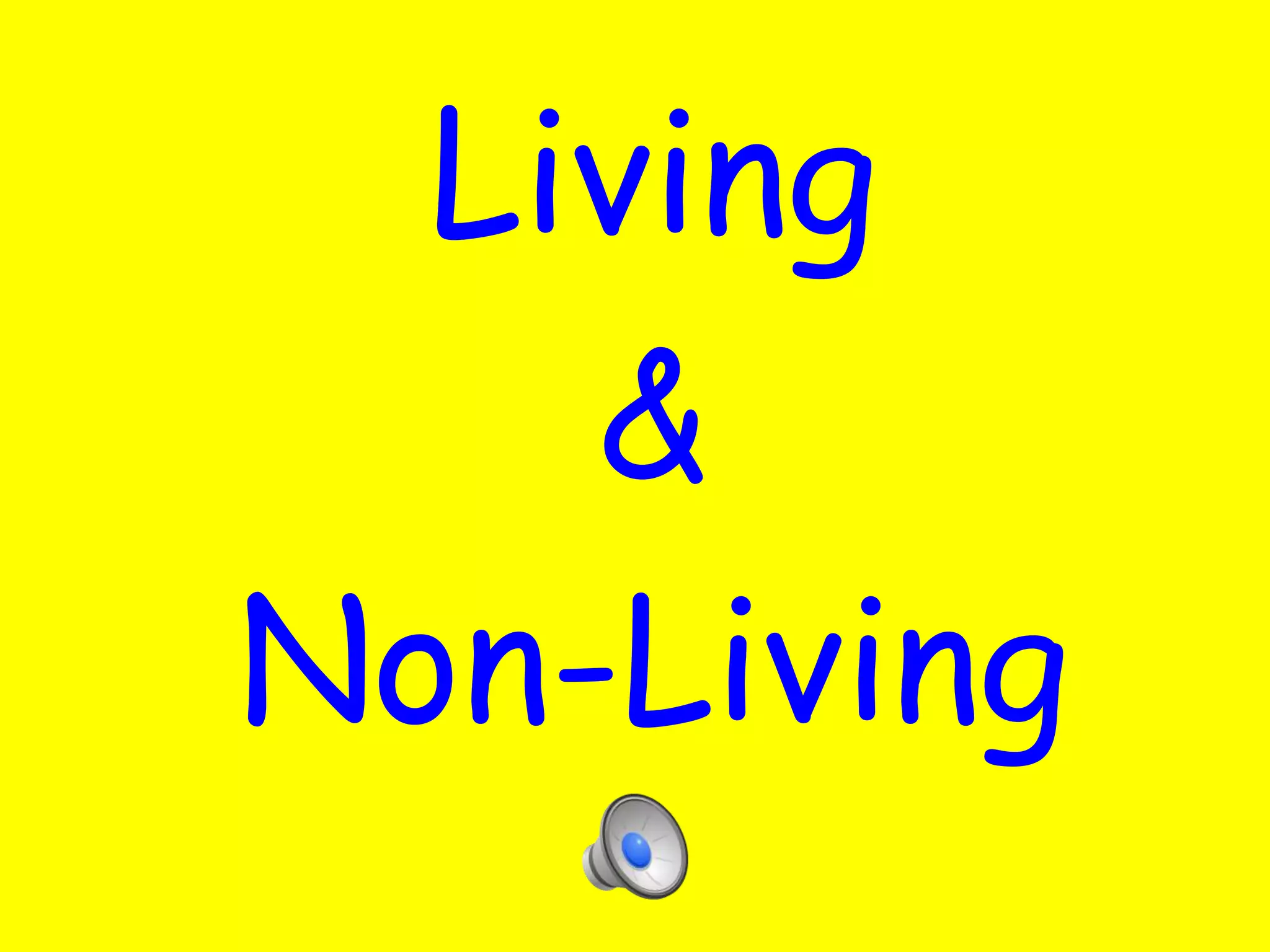 Living & Non-Living | PPT