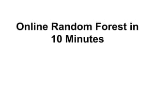 Online random forests in 10 minutes | PDF