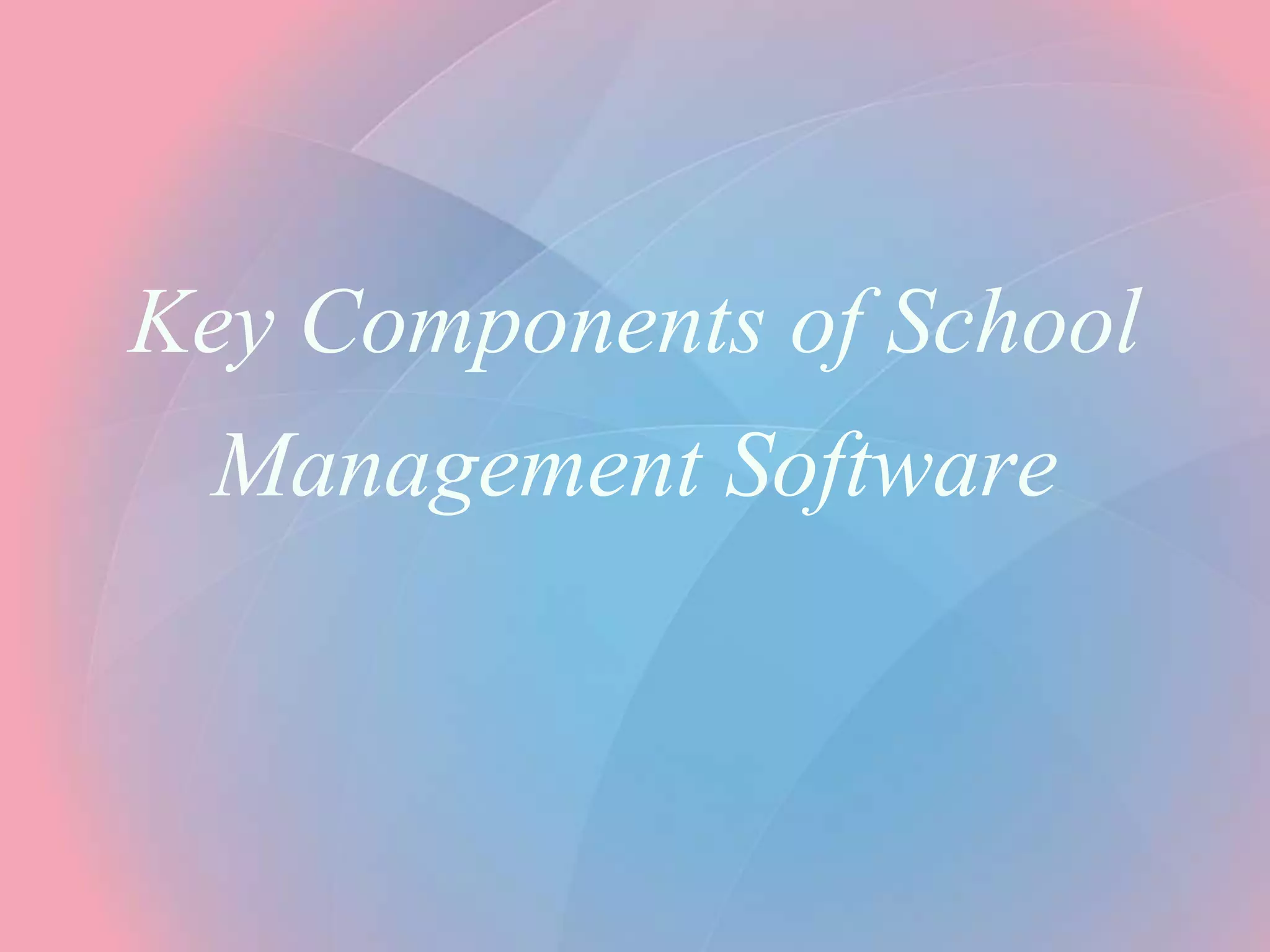 Key Components of School Management Software | PPTX
