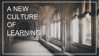 A New Culture of Learning | PPTX