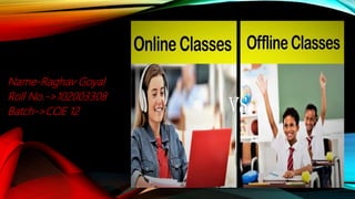 Online vs offline classes | PPTX