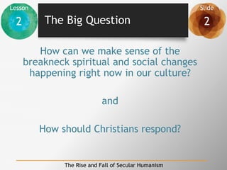Only Two Religions 2 - The Rise and Fall of Secular Humanism | PPTX