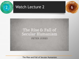 Only Two Religions 2 - The Rise and Fall of Secular Humanism | PPTX