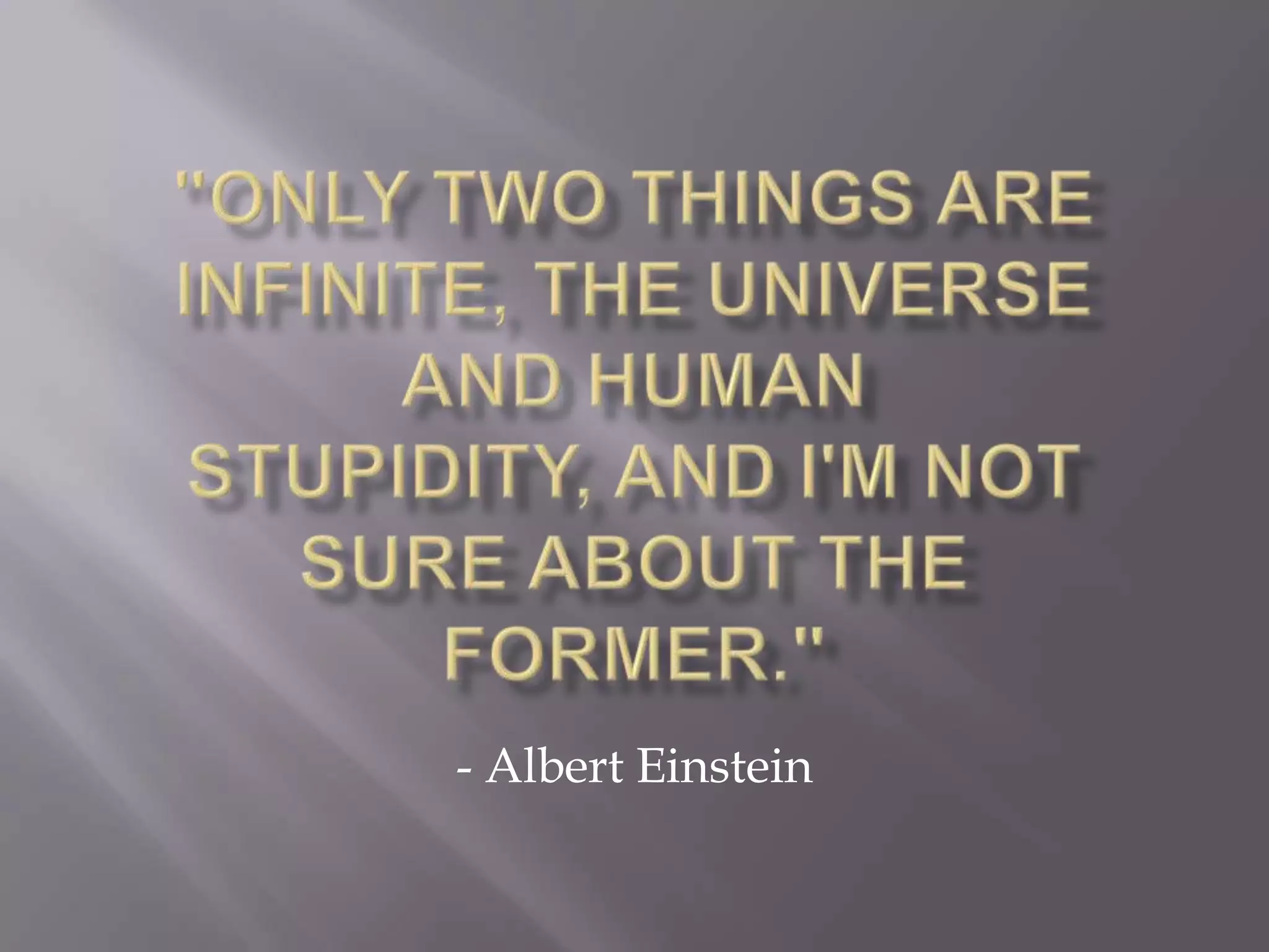 Only two things are infinite, the | PPT