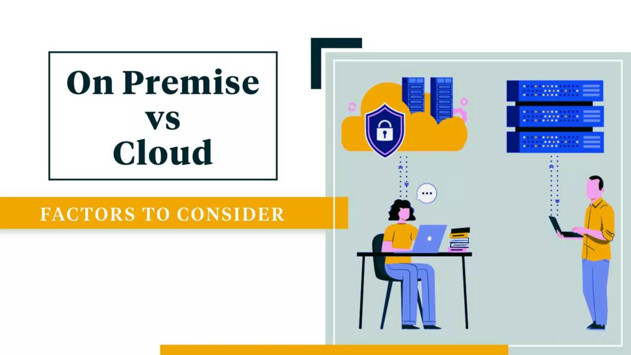 On Premise vs Cloud: Factors to Consider | PPTX