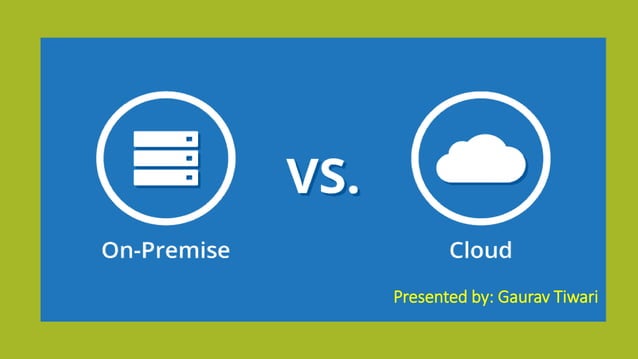 On Premise vs Cloud-Updated.pptx | Cloud Computing | Internet