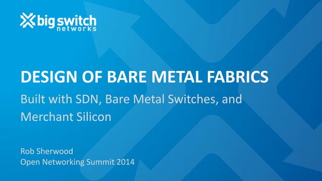 DESIGN OF BARE METAL FABRICS - Built with SDN, Bare Metal Switches, and ...