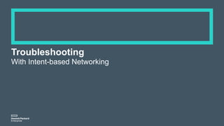 Troubleshooting for Intent-based Networking | PPT