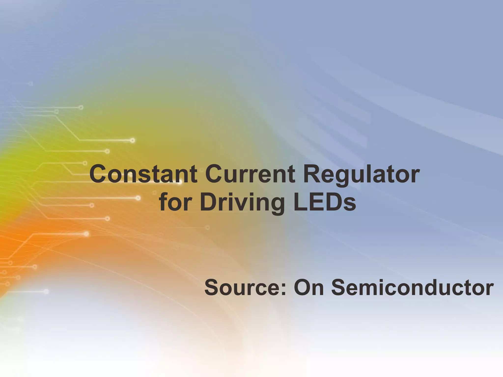 Constant Current Regulator for Driving LEDs | PPT
