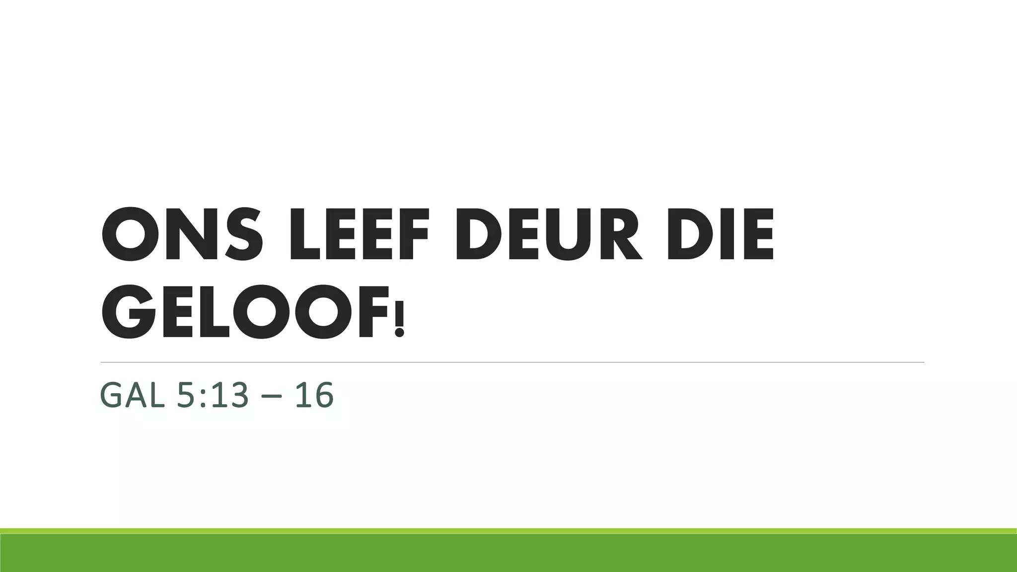 Ons leef deur die geloof! | PPT