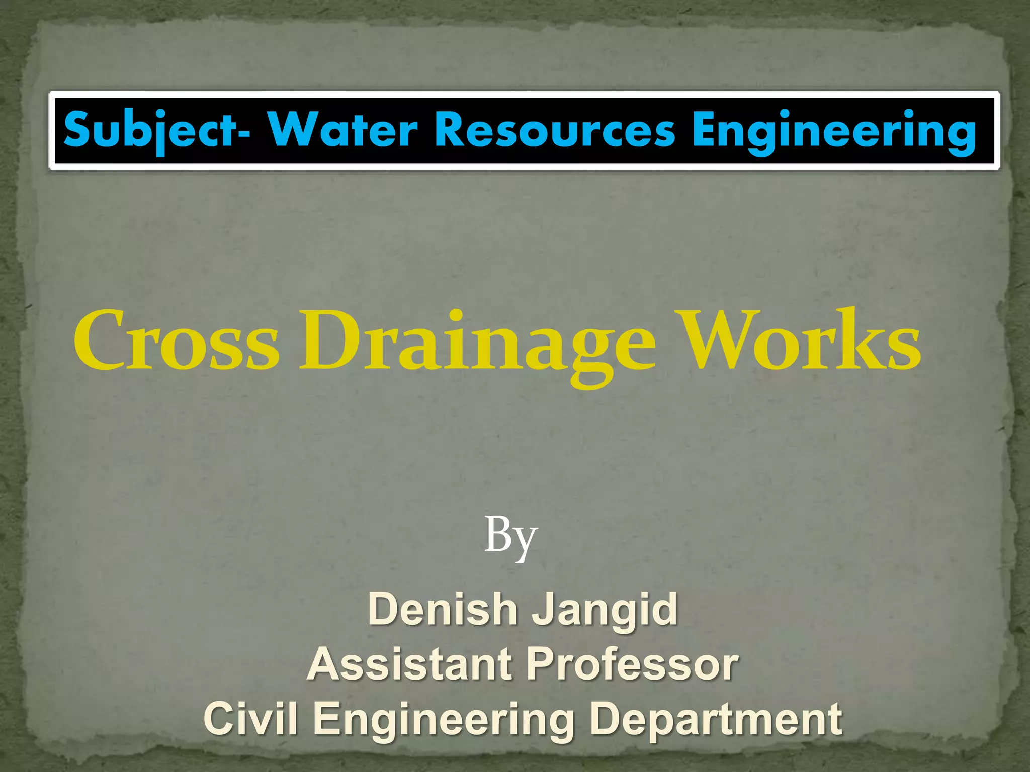 unit 4 vsem cross drainage works & srturcture water resource engineering Siphon Aqueduct | PPT
