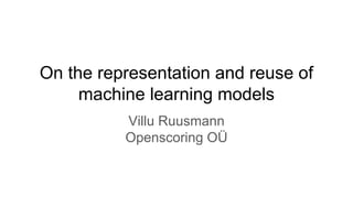 On the representation and reuse of machine learning (ML) models | PPT