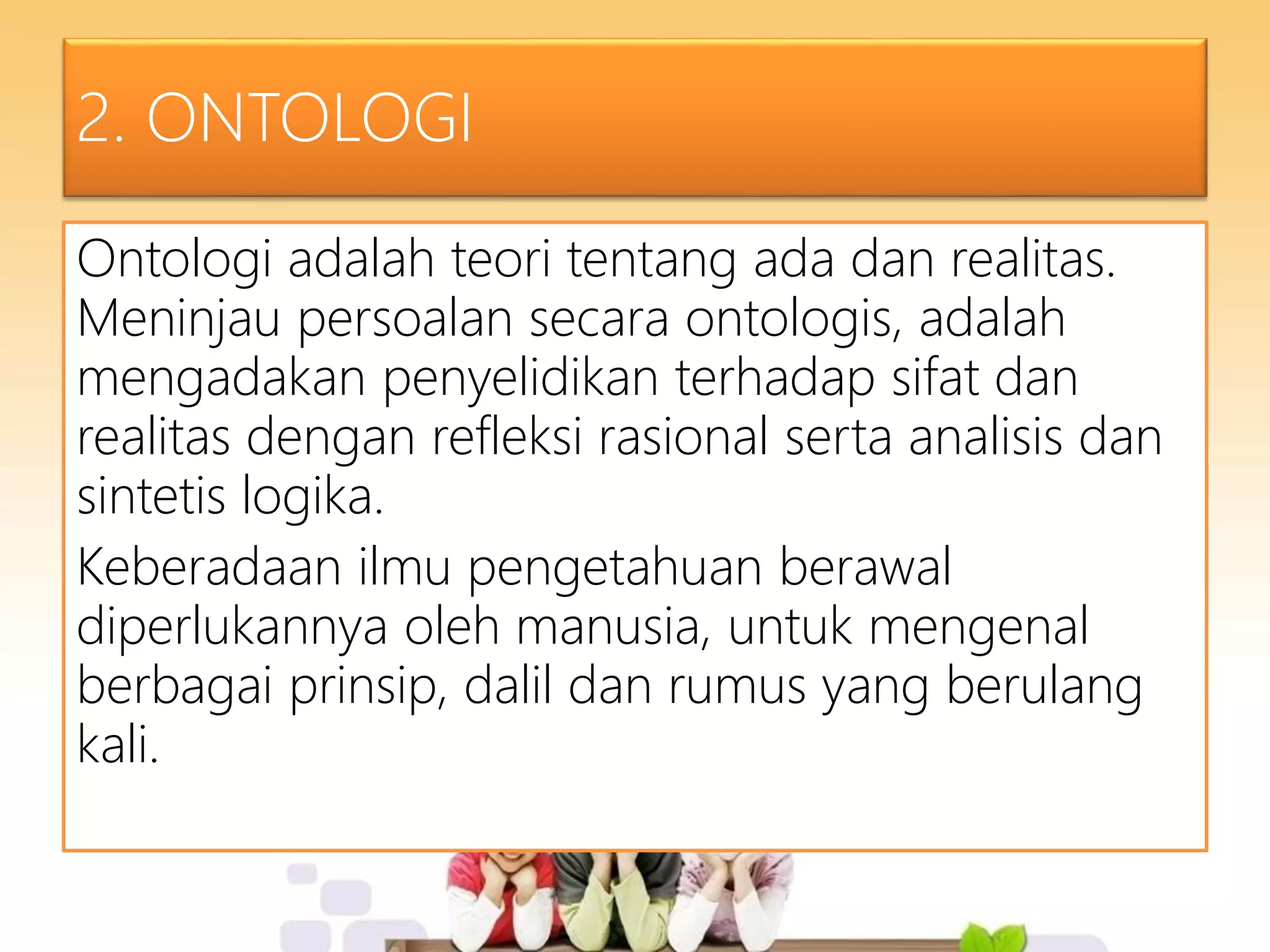 Ontologi, Efistimologi dan Aksiologi Filsafat Pendidikan | PPTX