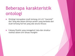 Ontologi sebagai landasan pengembangan ilmu | PPTX