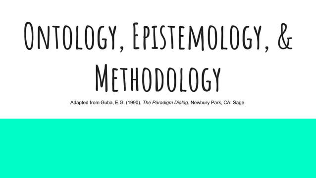Ontology, Epistemology, and Methodology | PPTX | Science