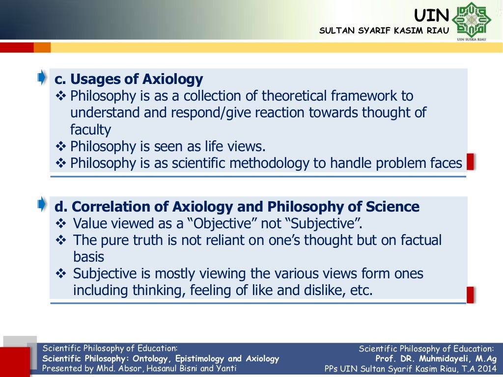 Ontology, epistimology and axiology