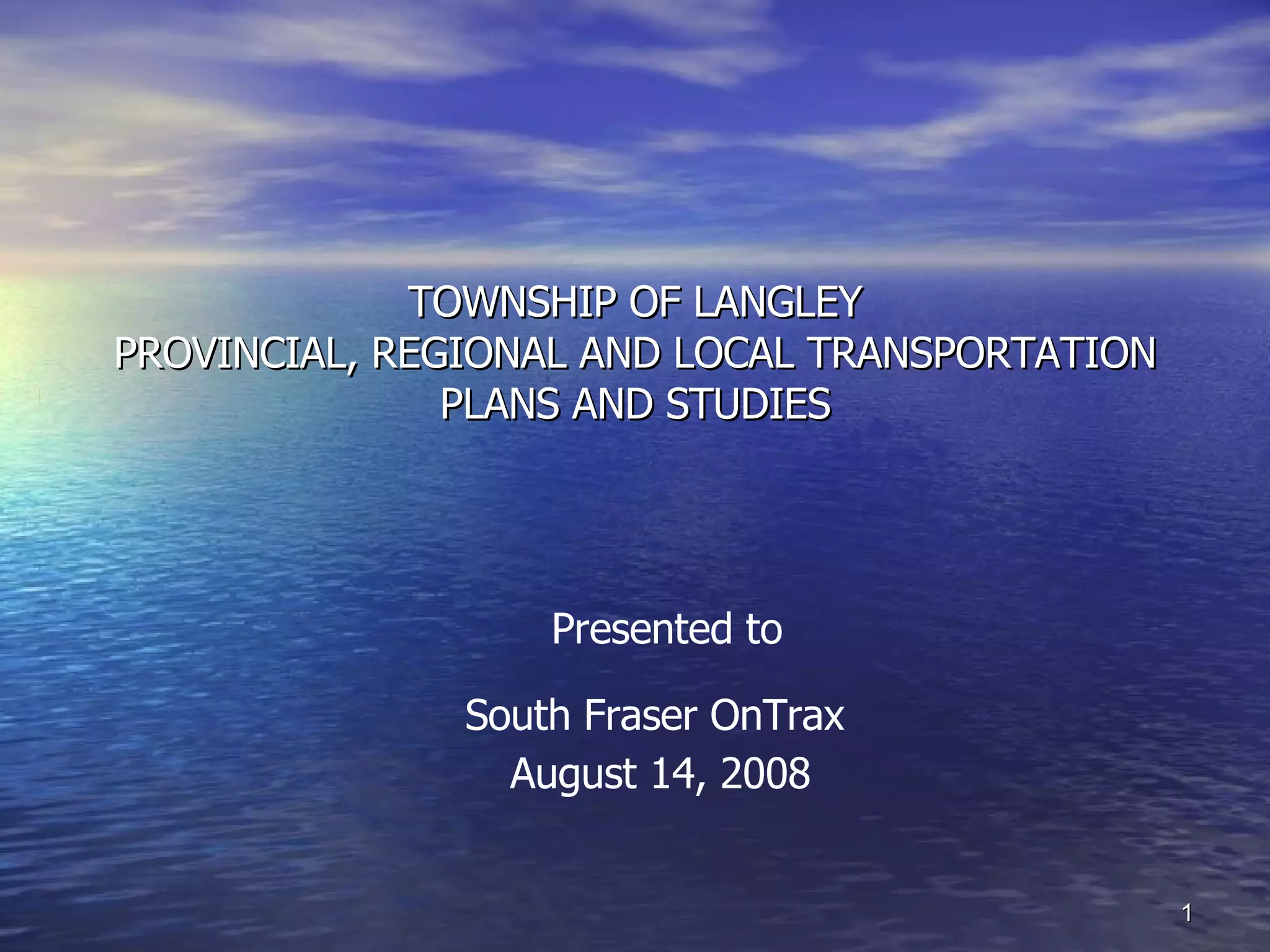 TOWNSHIP OF LANGLEY/PROVINCIAL, REGIONAL AND LOCAL TRANSPORTATION PLANS ...