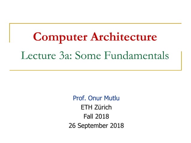onur-comparch-fall2018-lecture3a-whycomparch-afterlecture.pptx