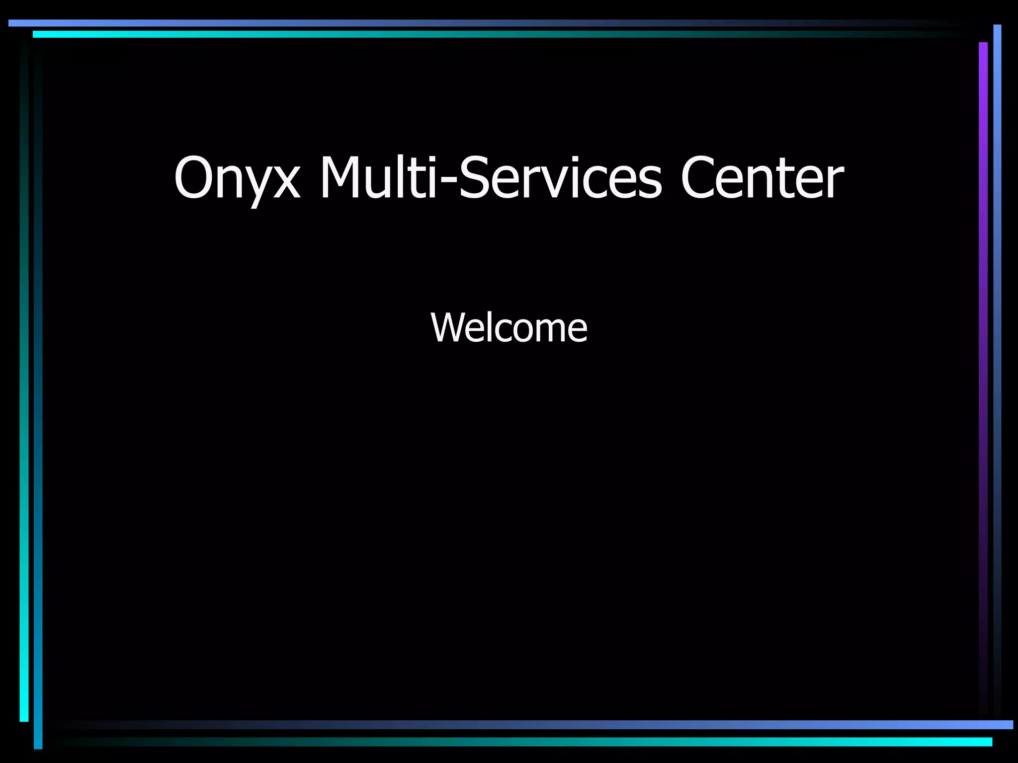 Onyx Multi Services Centerslide | PPT