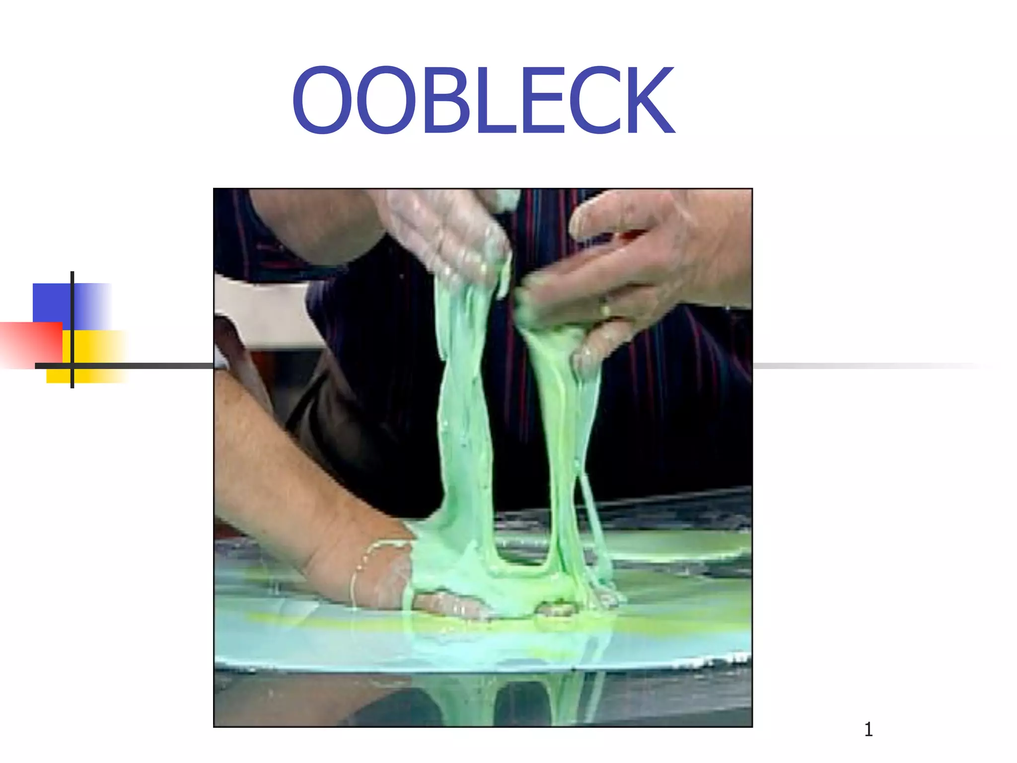 Oobleck | KEY