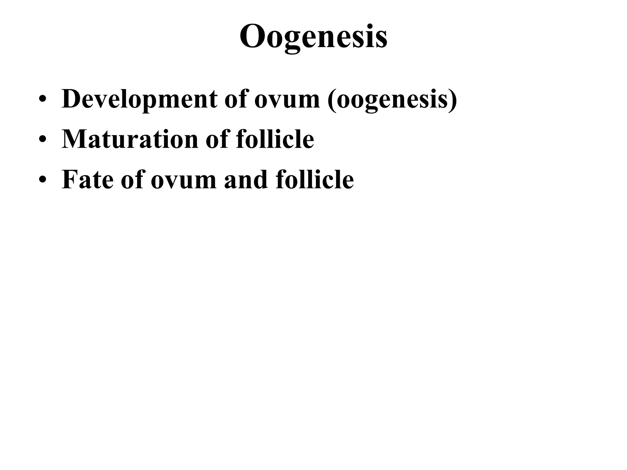 Oogenesis :process of oogenesis in mammals.pptx