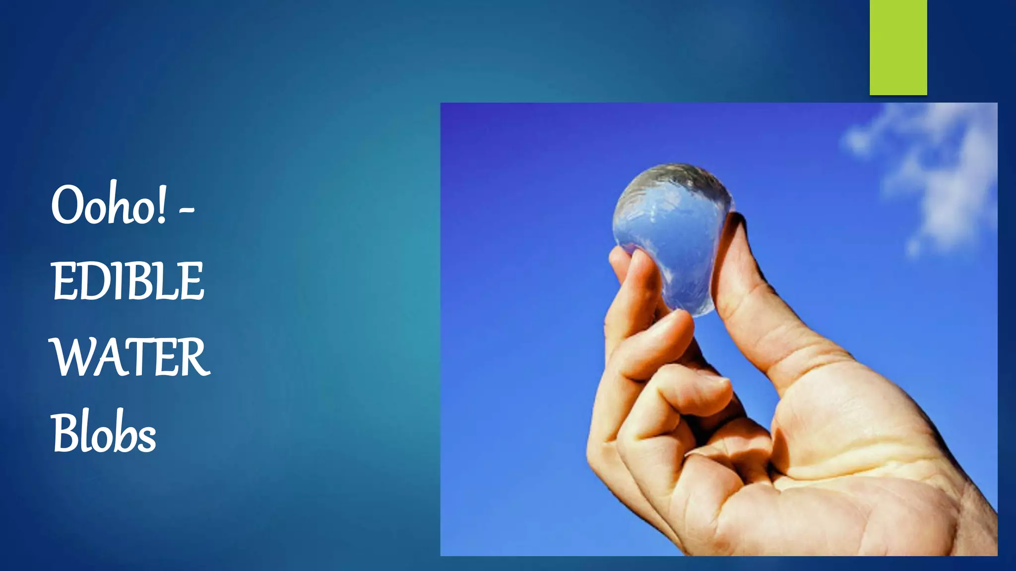 Ooho! edible water blobs | PPTX