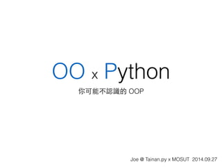 OO x Python @ Tainan.py x MOSUT x FP 2014.09.27
