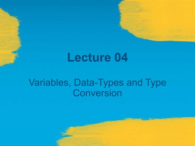 Oop Lecture04 Variables Datatypes And Typeconversionpptx Programming Languages Computing
