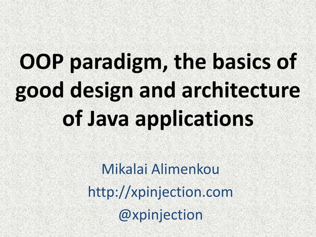 OOP paradigm, principles of good design and architecture of Java ...