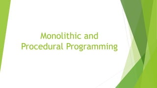 Monolithic and Procedural Programming | PPTX