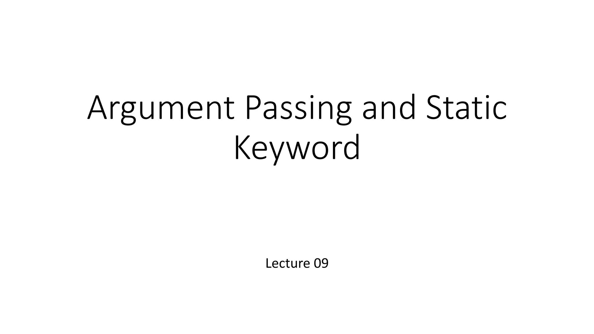 OOPs_Lecture 09_Argument Passing, static members.pptx | Programming Languages | Computing