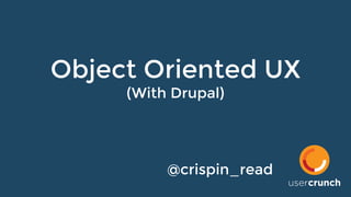 Object Oriented UX (with Drupal) | PPT
