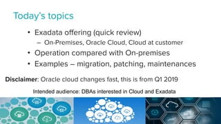 Oracle Exadata Cloud Services guide from practical experience - OOW19 | PDF