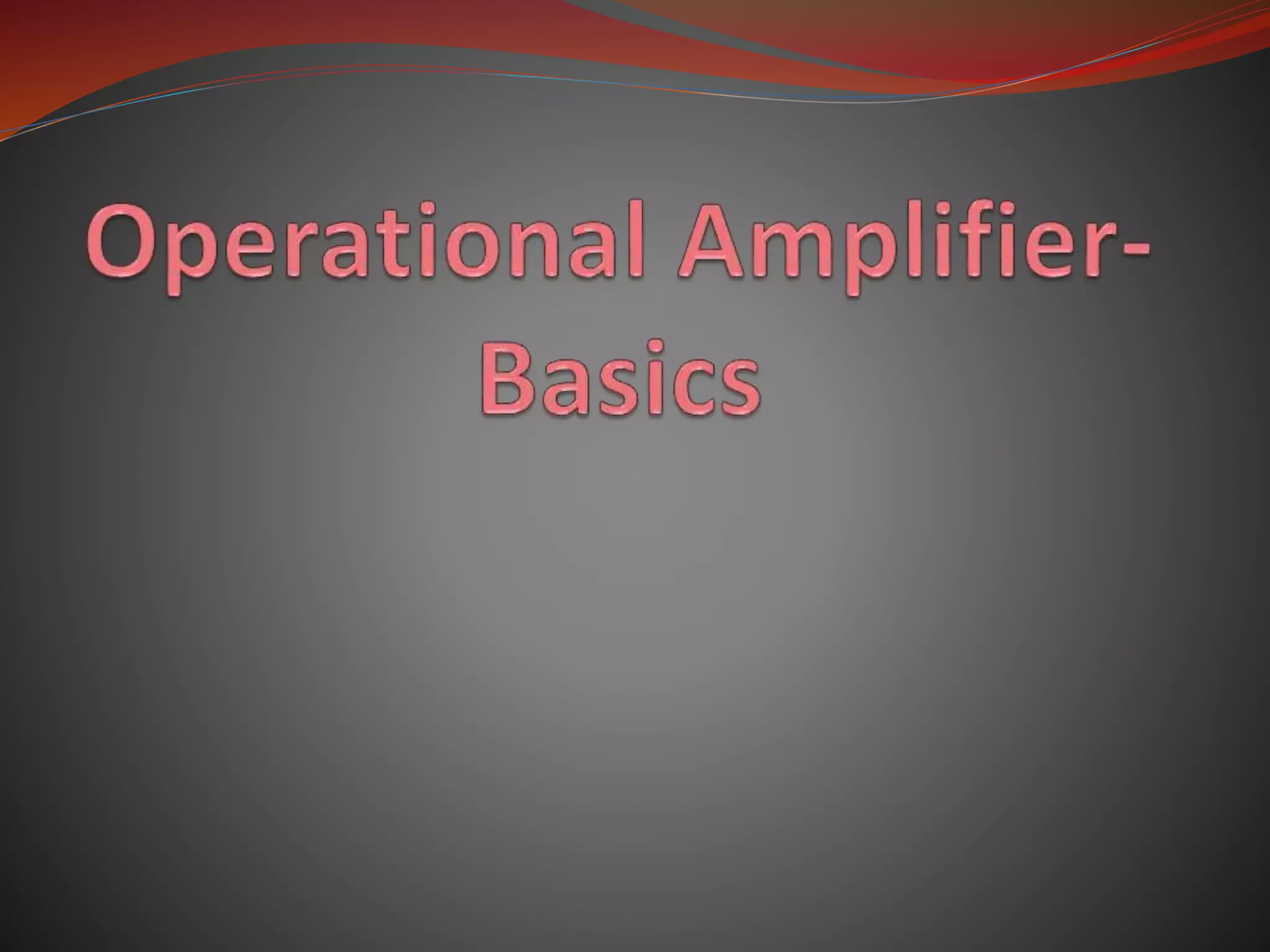 Operational Amplifier Basics | PPTX