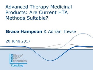 Advanced Therapy Medicinal Products: Are Current HTA Methods Suitable ...