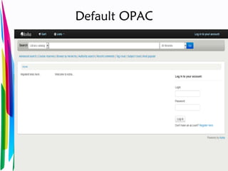 Koha-3.14.13: OPAC Customization | PPT