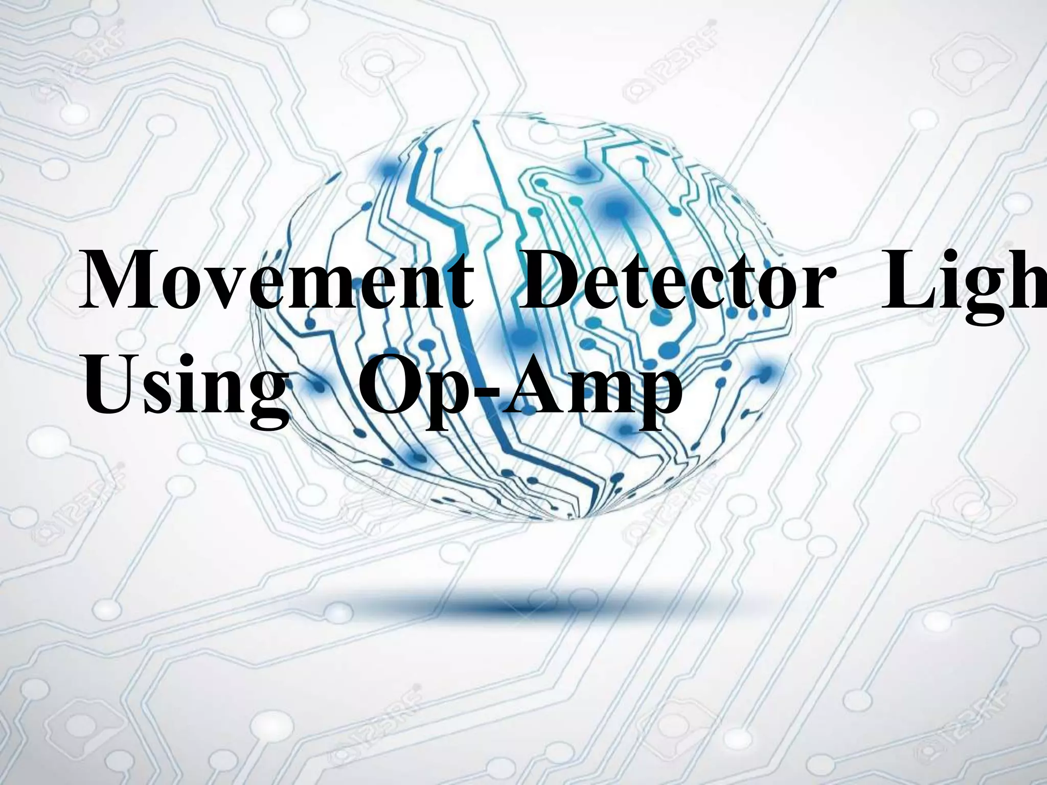 Movement Detector Light Using OP-AMP | PPTX