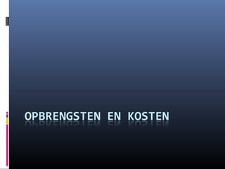 Opbrengsten kosten | PPT